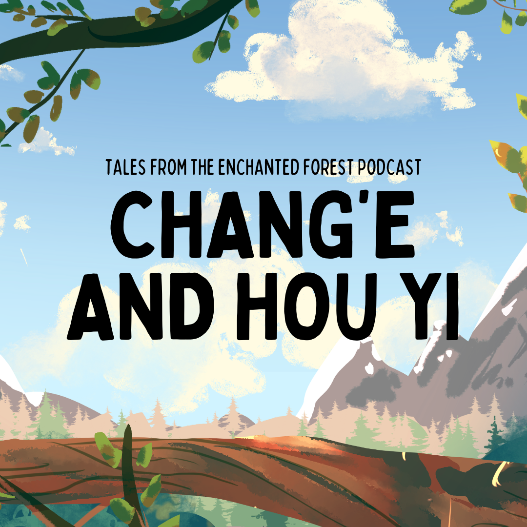 Chang’e and Hou Yi: The Lady of the Moon – Tales from the Enchanted Forest