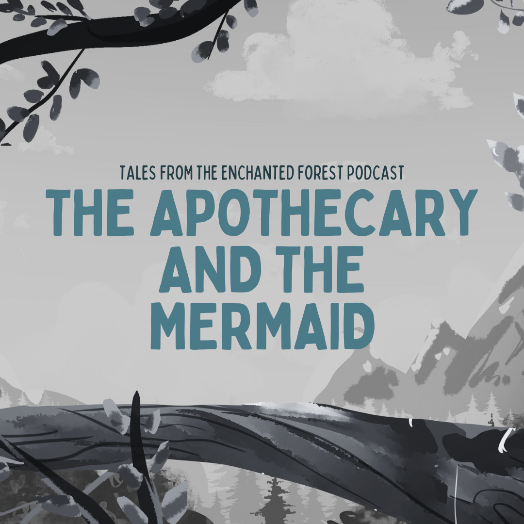 The Apothecary and the Mermaid – Tales from the Enchanted Forest