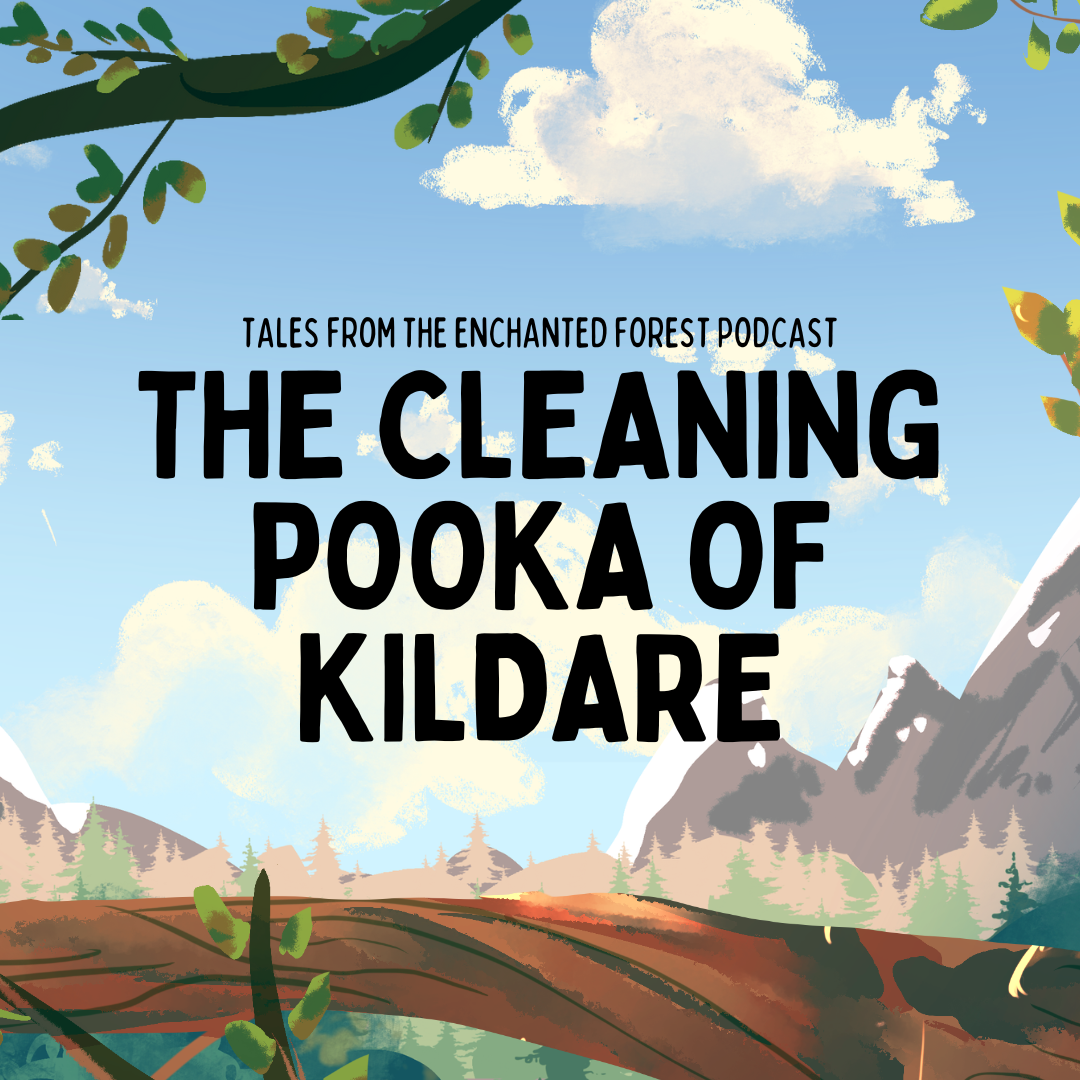 The Cleaning Pooka of Kildare – Tales from the Enchanted Forest